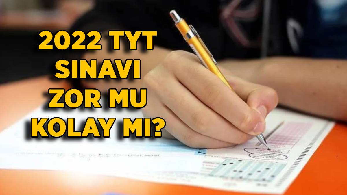 TYT zor muydu? 2022 TYT sınavı zor mu, kolay mı? Türkçe, biyoloji ... TYT zor muydu? 2022 TYT sınavı zor mu, kolay mı? Türkçe, biyoloji ...